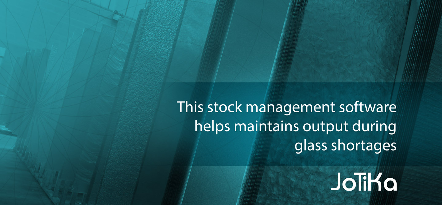 Optimize Output with Stock Management Software for Glass Shortages